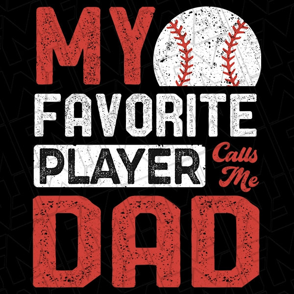 My Favorite Player Calls Me Dad Baseball Dad Father's Day DTF Transfer ...