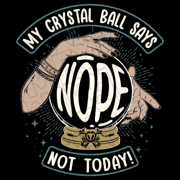 Fortune Teller Nope Not Today Crystal Ball Halloween DTF Transfer ...