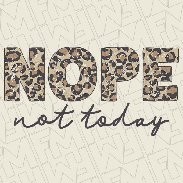Nope Not Today Leopard DTF Transfer | Ready-to-Press Designs