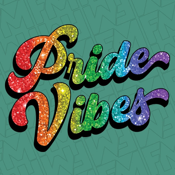 Pride Vibes Simulated Rainbow Glitter Script LGBTQ Pride DTF Transfer ...
